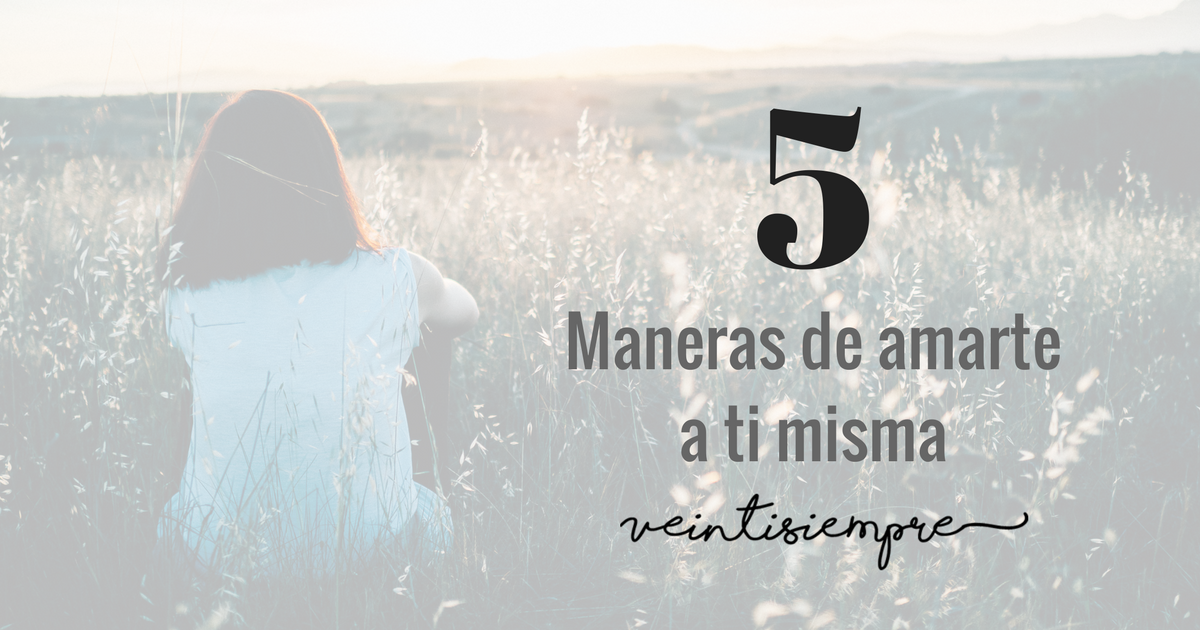 5 maneras de amarte a ti misma